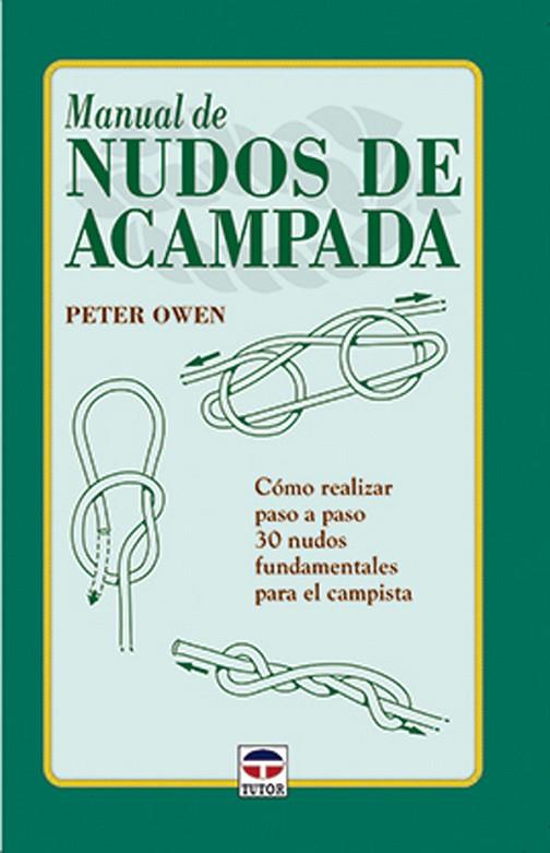 MANUAL DE NUDOS DE ACAMPADA.COMO REALIZAR PASO A PASO 30 NUDOS FUNDAMENTALES PARA EL CAMPISTA ...